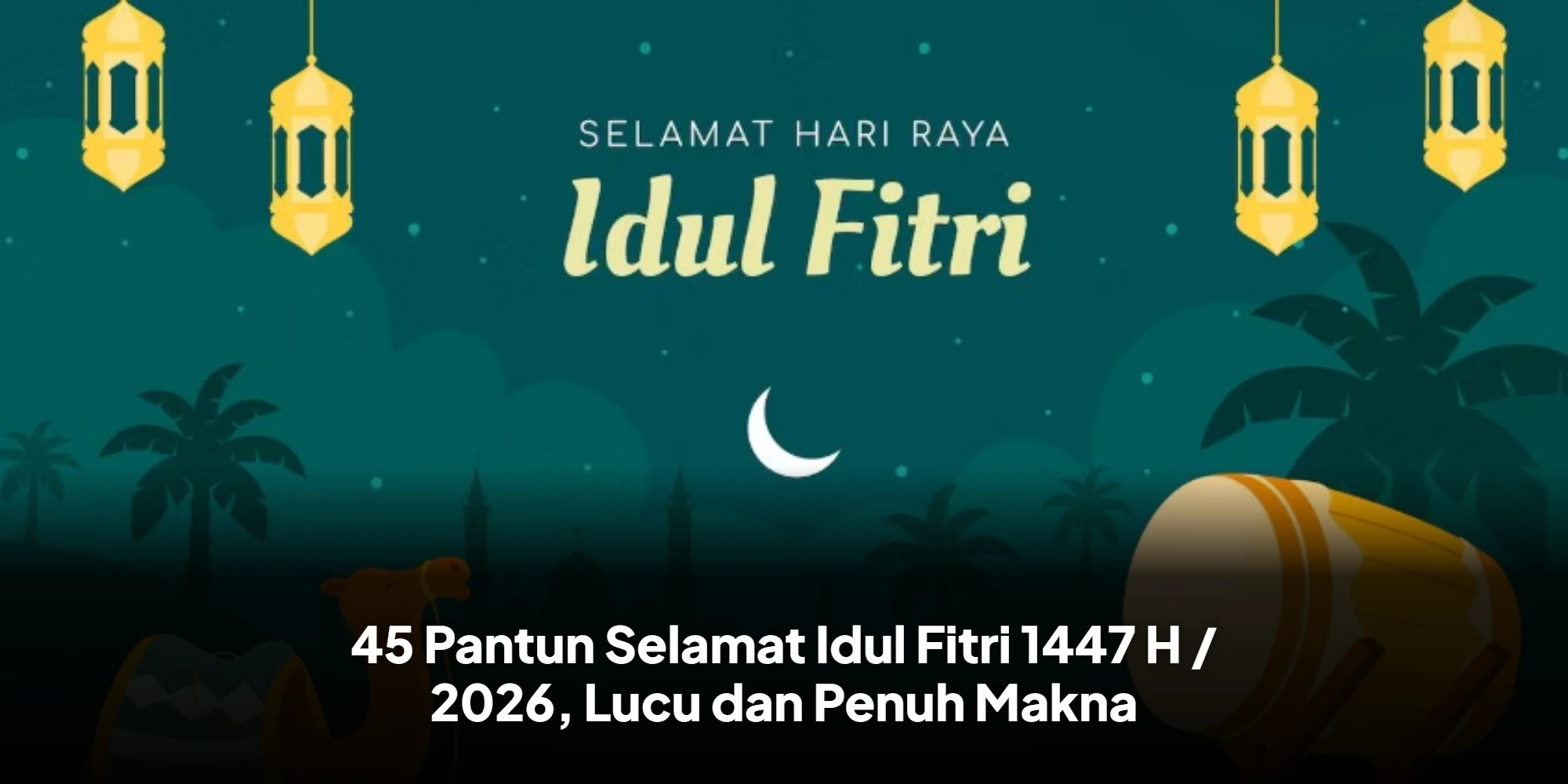 45 Pantun Selamat Idul Fitri 1447 H / 2026, Lucu dan Penuh Makna ...