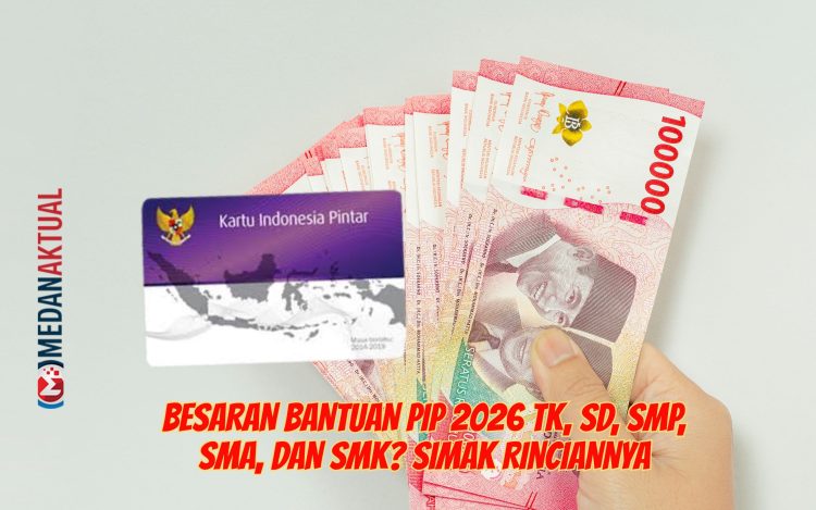 Besaran Bantuan PIP 2026 TK, SD, SMP, SMA, dan SMK? Simak Rinciannya ...