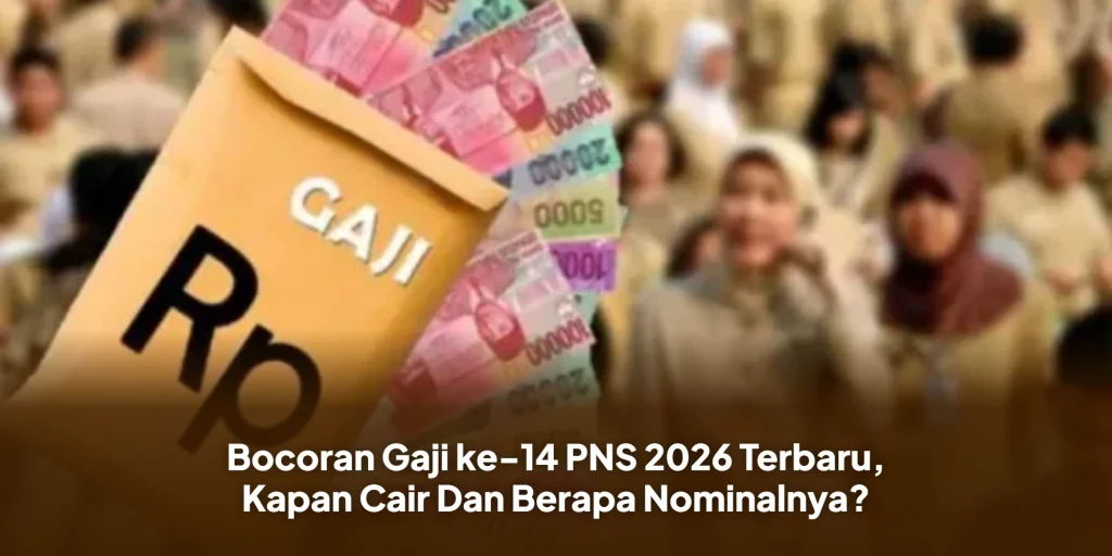 Bocoran Gaji ke-14 PNS 2026 Terbaru, Kapan Cair Dan Berapa Nominalnya ...