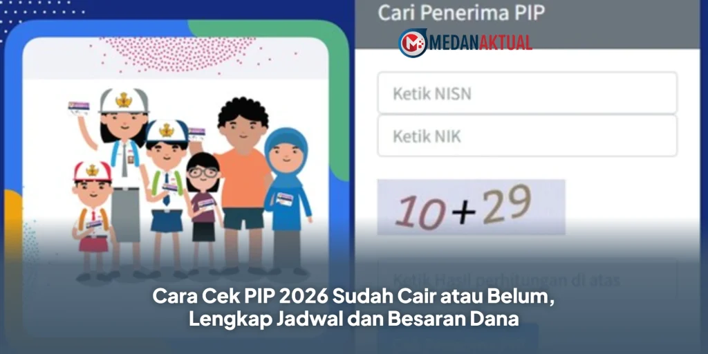 Cara Cek PIP 2026 Sudah Cair atau Belum, Lengkap Jadwal dan Besaran ...